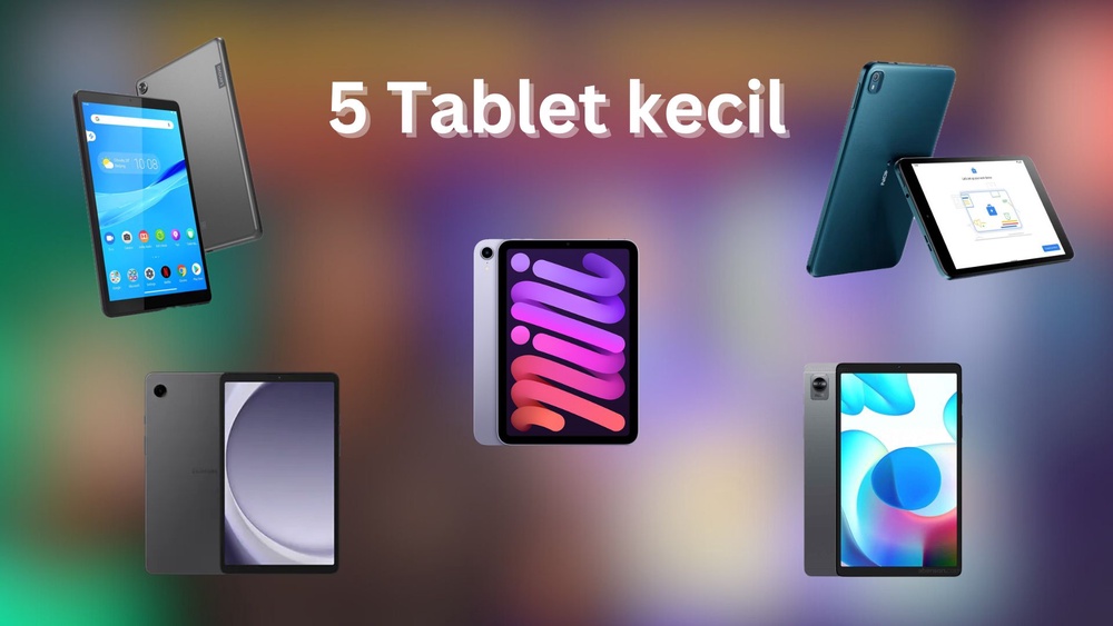 5 Terbaik: Tablet mini bawah 9″ ada prestasi baik dengan harga berpatutan