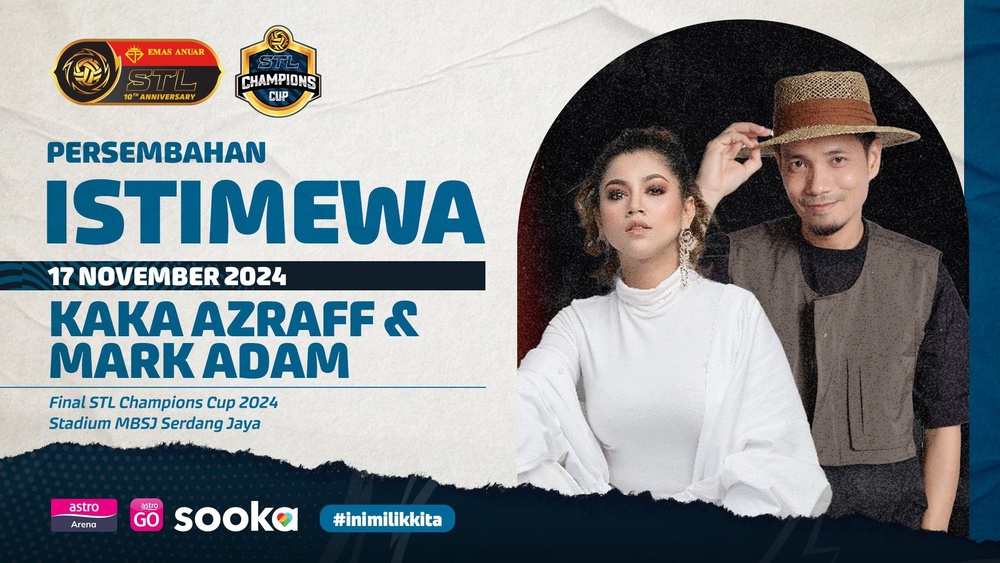 Emas Anuar STL Champions Cup: Persembahan Khas Kaka Azraff dan Mark Adam