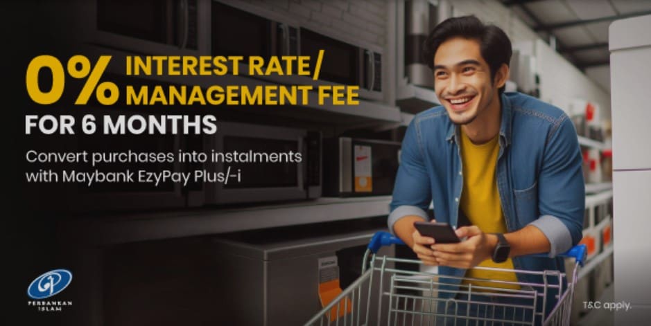 Maybank EzyPay Plus/-i Campaign Offers 0% Interest For Six-Month Instalments