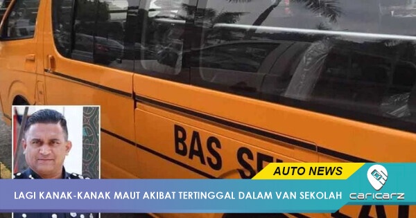 Kanak-Kanak Temui Ajal Selepas Tertinggal 5 Jam Dalam Van Sekolah