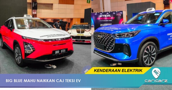 Big Blue; Tambang Teksi EV Bakal Naik? Naik Seringgit