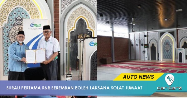 Surau Pertama Di Lebuhraya PLUS, R&R Seremban Kini Boleh Laksana Solat Jumaat