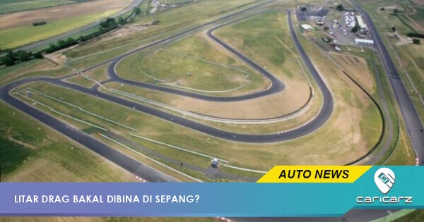 Litar Drag Bernilai RM2 Juta Akan Dibina Di Sepang