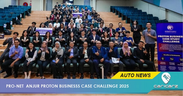 PROTON Business Case Challenge 2025, Cungkil Bakat Mahasiswa Dalam ...
