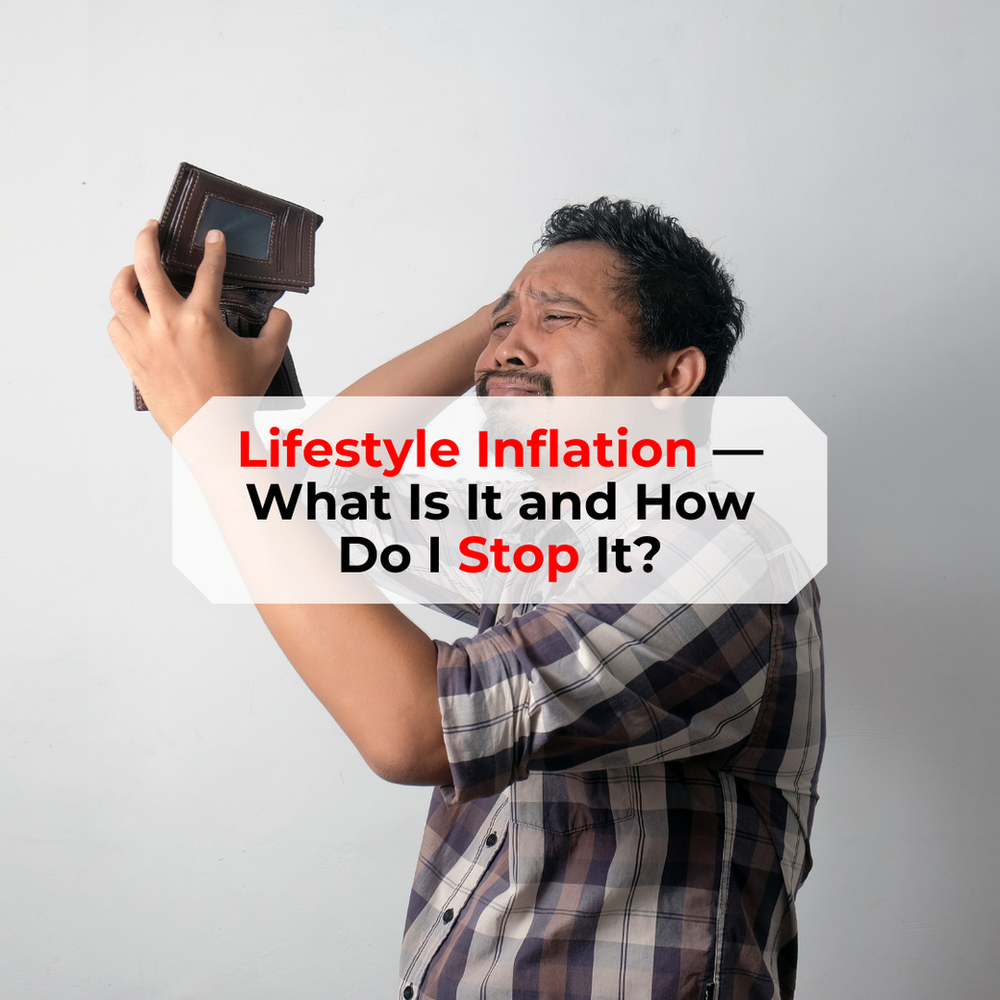 Lifestyle Inflation — What Is It and How Do I Stop It?