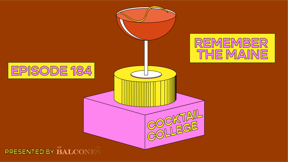 The Cocktail College Podcast: Remember the Maine