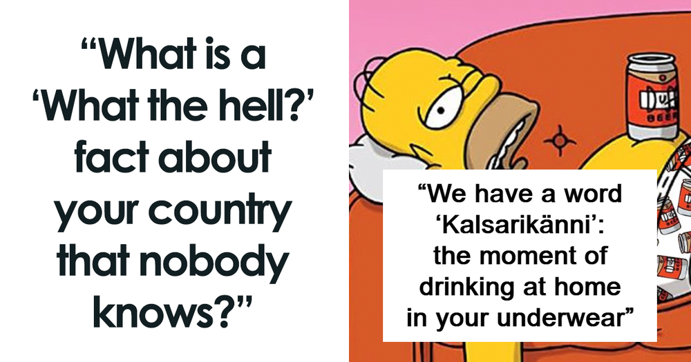 80 People Share The Most Bizarre Facts About The Countries They’re From