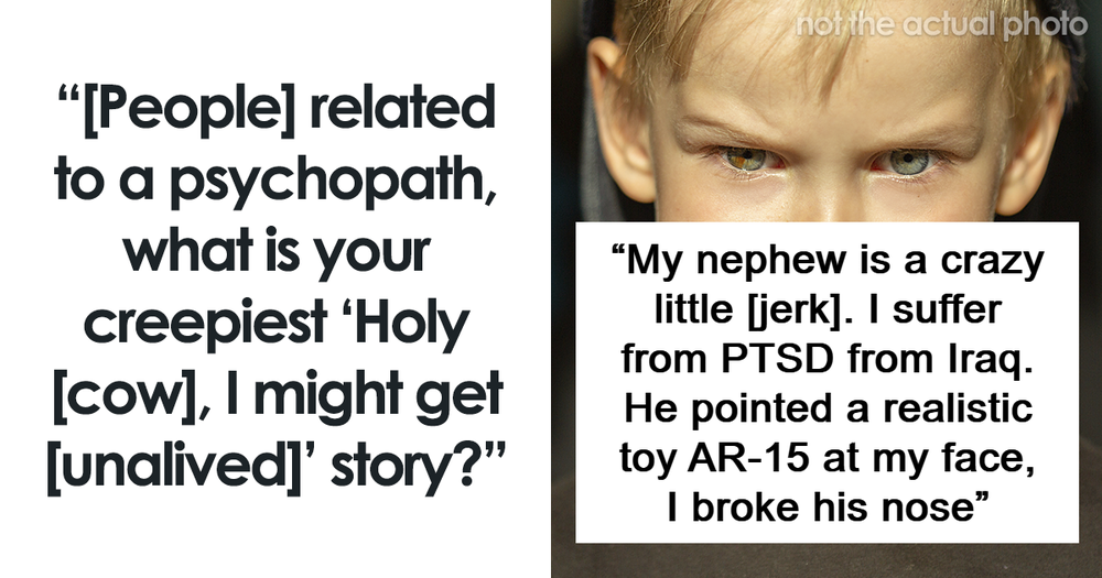 8 People Who Grew Up With A Psychopath Share Their Terrifying Experiences