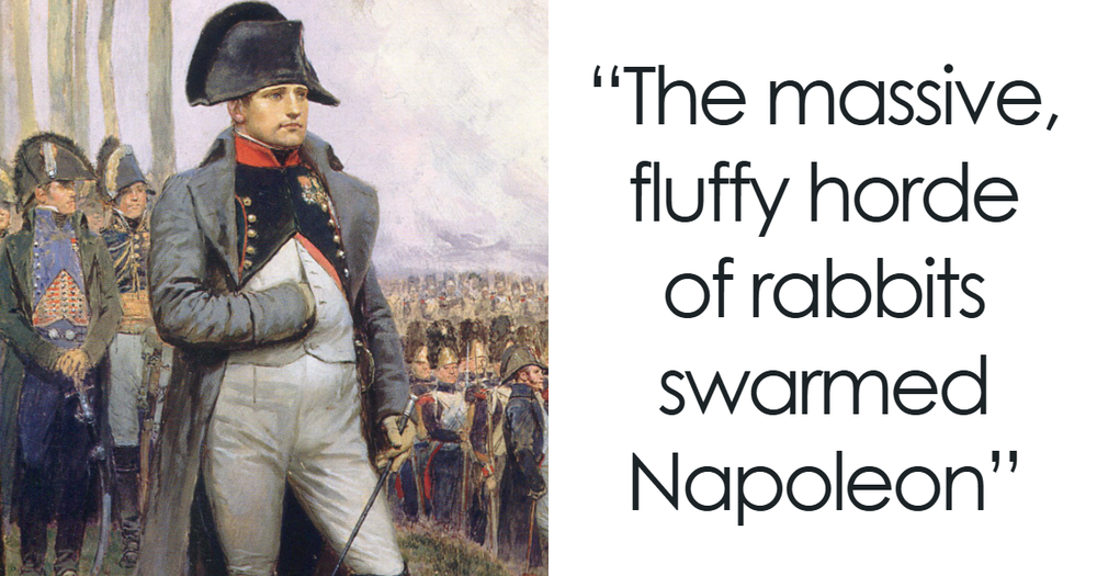 “Rabbits Once Attacked Napoleon”: 40 Shocking Stories From History That ...