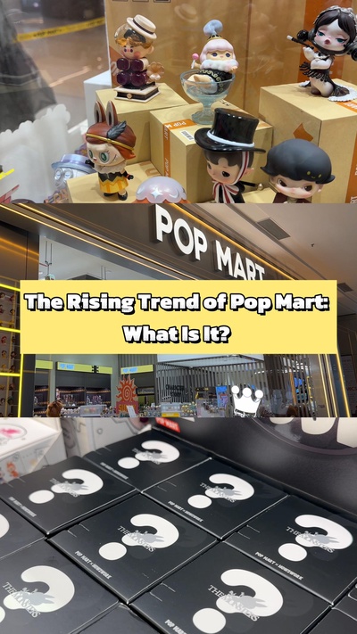 The Rising Trend of Pop Mart: What is it?